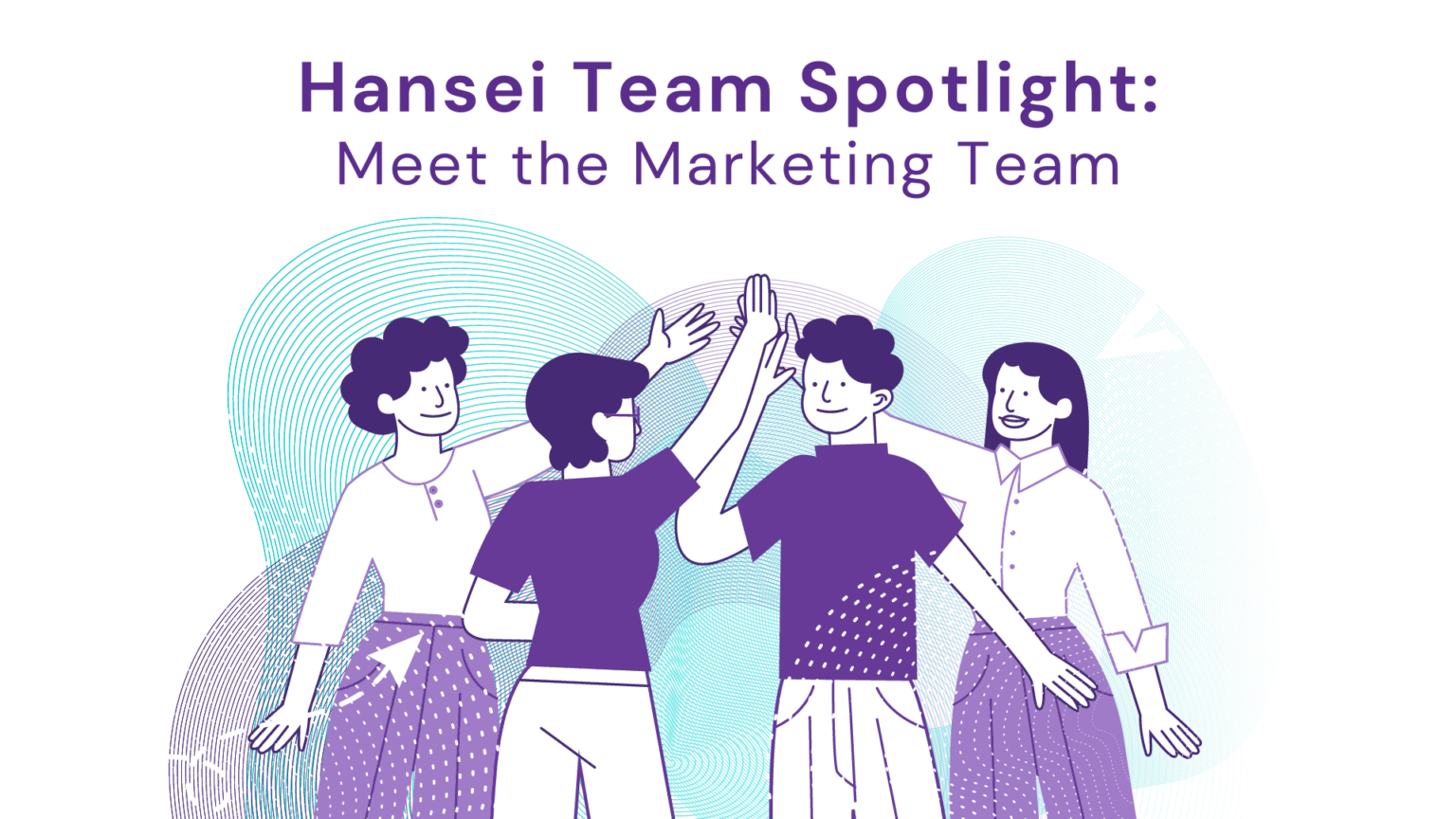 Meet the Marketing Team | Hansei Solutions
